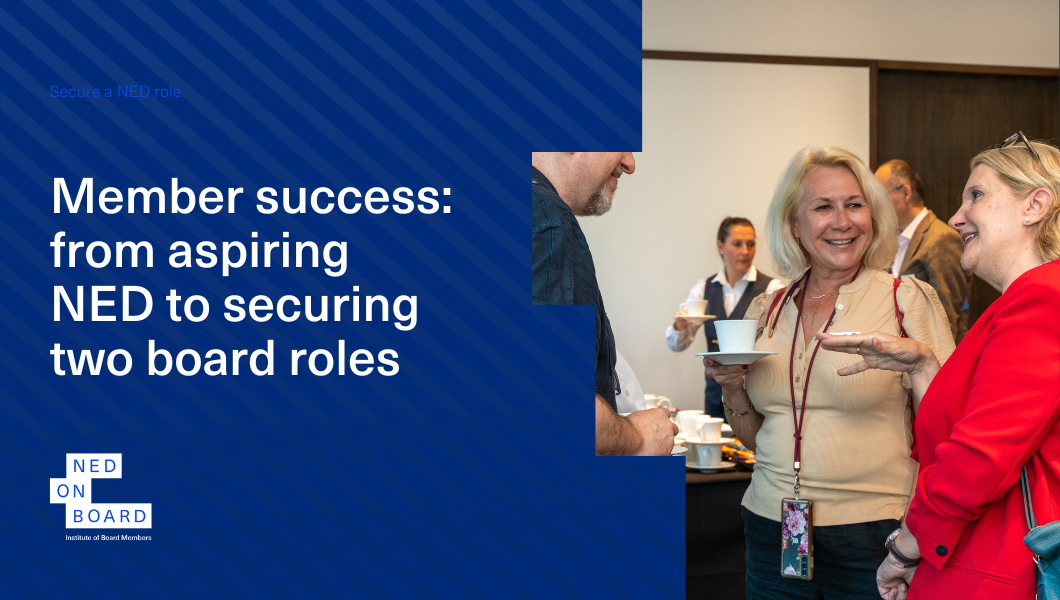 Member case study: from aspiring NED to securing two board roles